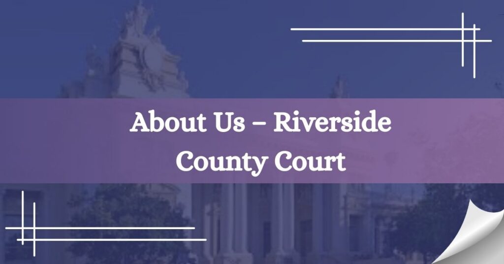 About Us - Riverside County Court